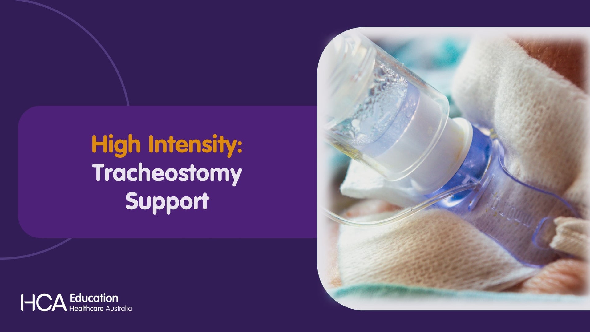 High Intensity: Tracheostomy Support (HISS) — Healthcare Australia ...