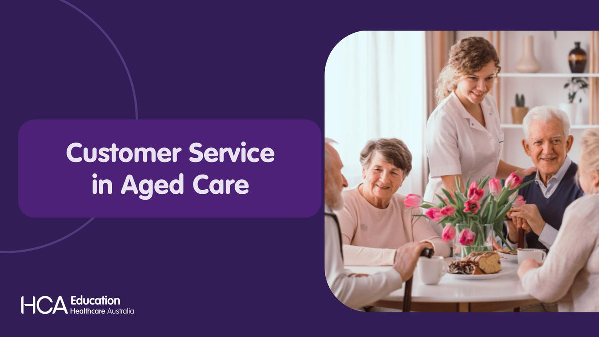 Customer Service in Aged Care (SQS) — Healthcare Australia Online Learning