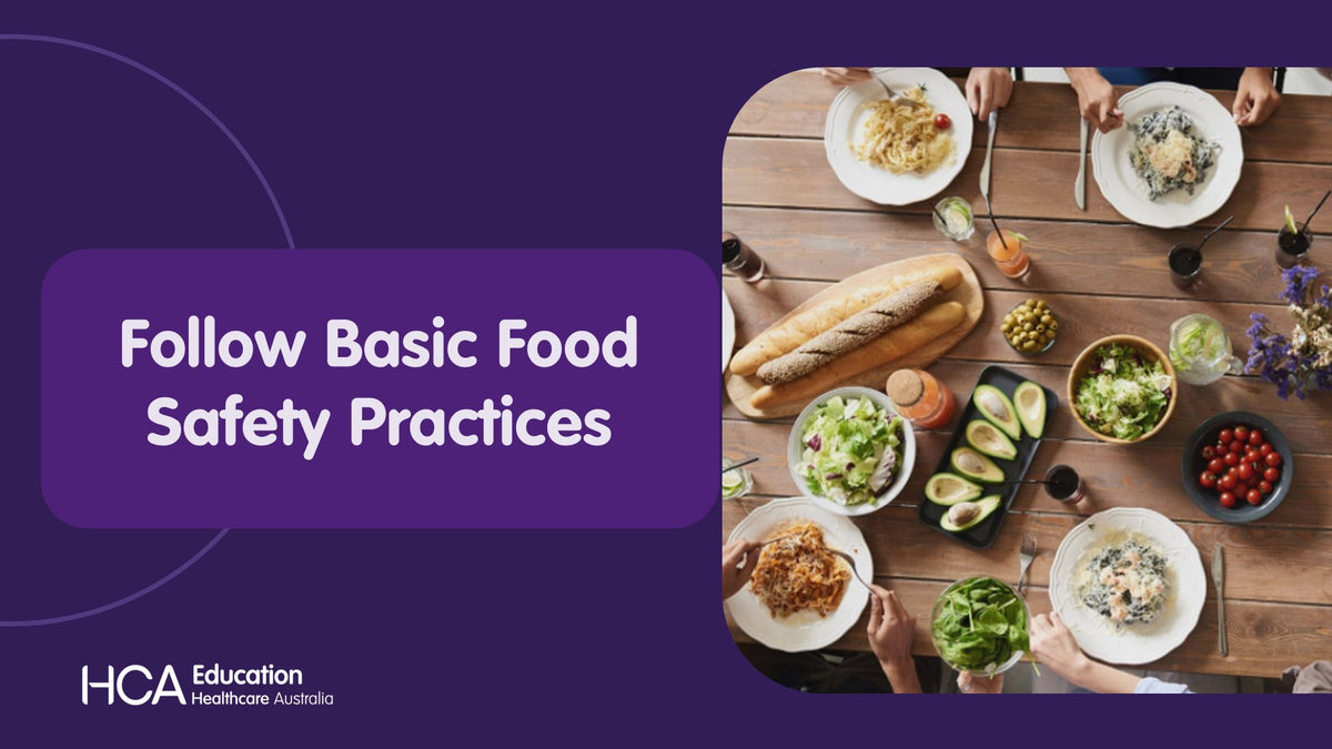 Follow Basic Food Safety Practices (SQS) — Healthcare Australia Online Learning